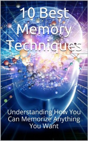 10 Best Memory Techniques: Understanding How You Can Memorize Anything ...