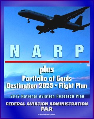 FAA National Aviation Research Plan, Portfolio of Goals, Destination ...