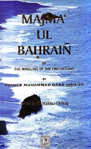 Majma-Ul-Bahrain or The Mingling Of The Two Oceans By Prince Muhammad ...