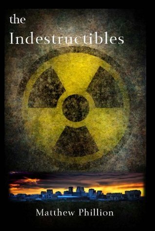 The Indestructibles by Matthew Phillion | Goodreads