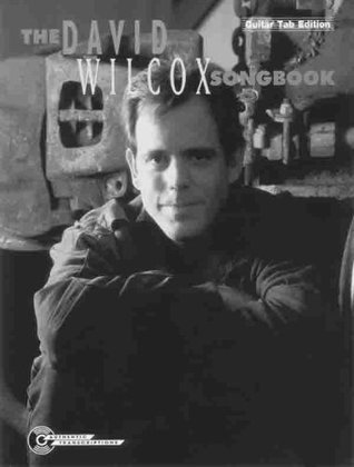 The David Wilcox Songbook: Guitar/TAB/Vocal by David Wilcox | Goodreads