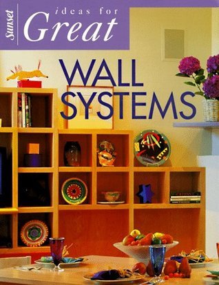 Ideas for Great Wall Systems by Sunset Magazines & Books | Goodreads