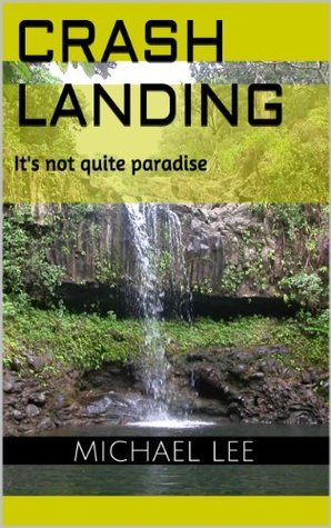 Crash Landing by Michael Lee | Goodreads
