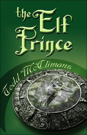 The Elf Prince by Todd McClimans | Goodreads