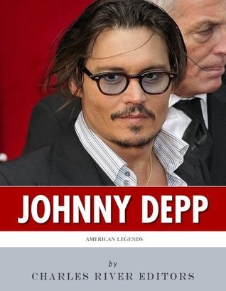 American Legends: The Life of Johnny Depp by Charles River Editors ...