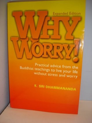 Why Worry? by K. Sri Dhammananda | Goodreads