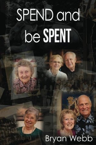 Spend and be Spent by Bryan Webb | Goodreads