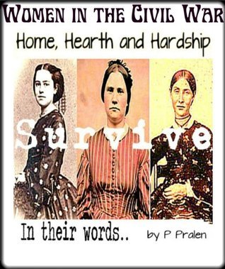 Women in the Civil War: Eyewitness Accounts Survival by Pippa Pralen ...