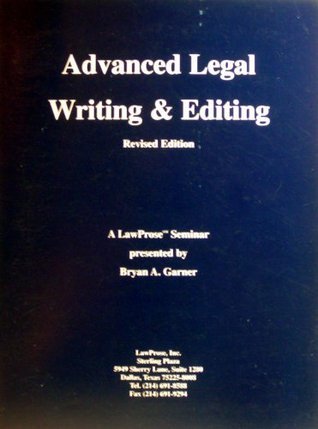 Advanced legal writing & editing: A LawProse Seminar by Bryan A. Garner ...