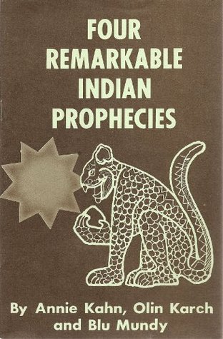Four remarkable Indian prophecies of the Navajos, Toltecs, Mayas and ...