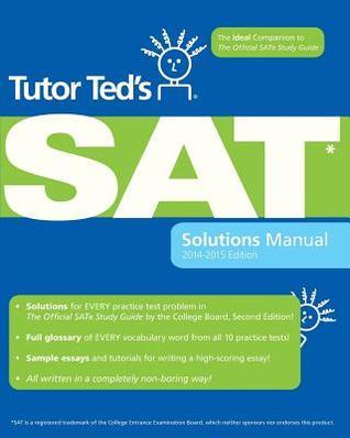 Tutor Ted's SAT Solutions Manual: The Ideal Companion to the Official ...