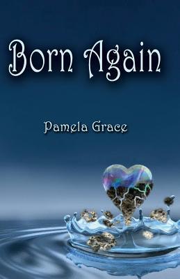 Born Again by Pamela Grace | Goodreads
