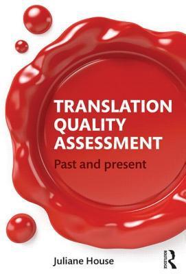 Translation Quality Assessment: Past and Present by Juliane House ...