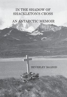In the Shadow of Shackleton's Cross by Beverley McLeod | Goodreads