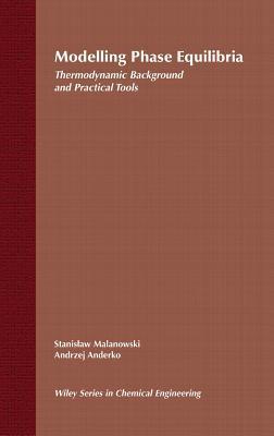 Modelling Phase Equilibria: Thermodynamic Background and Practical ...