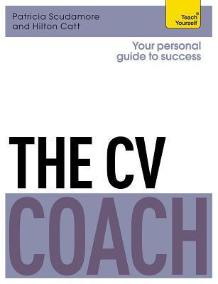 The CV Coach: A Teach Yourself Personal Guide to Success by Hilton Catt ...