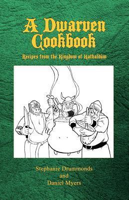 A Dwarven Cookbook: Recipes from the Kingdom of Kathaldum by Stephanie ...