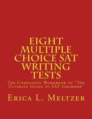 Eight Multiple Choice SAT Writing Tests: The Companion Workbook to The ...