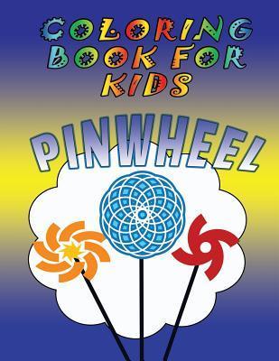 Coloring Book for Kids: Pinwheels by Speedy Publishing | Goodreads