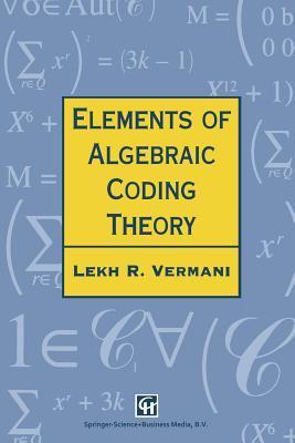 Elements of Algebraic Coding Theory by L.R. Vermani | Goodreads