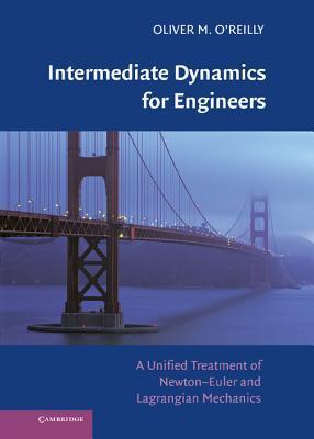 Intermediate Dynamics for Engineers: A Unified Treatment of Newton-Euler and Lagrangian ...