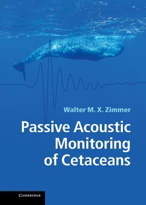 Passive Acoustic Monitoring of Cetaceans by Walter Zimmer | Goodreads