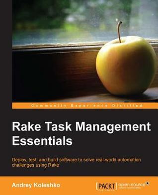 Rake Task Management Essentials by Andrey Koleshko | Goodreads