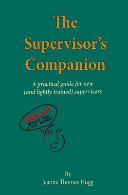 The Supervisor's Companion: A practical guide for new (and lightly ...