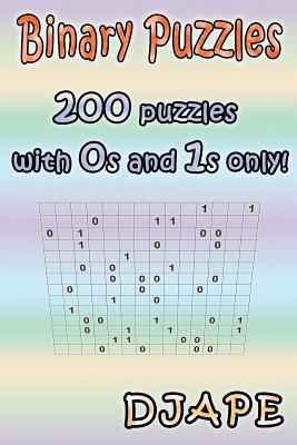 Binary Puzzles: 200 puzzles with 0s and 1s only! by djape | Goodreads