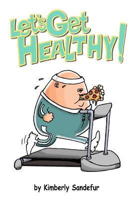 Let's Get Healthy by Kimberly Sandefur | Goodreads