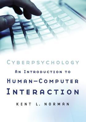 Cyberpsychology: An Introduction to Human-Computer Interaction by Kent ...