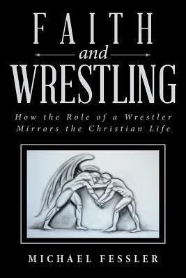 Faith and Wrestling: How the Role of a Wrestler Mirrors the Christian ...