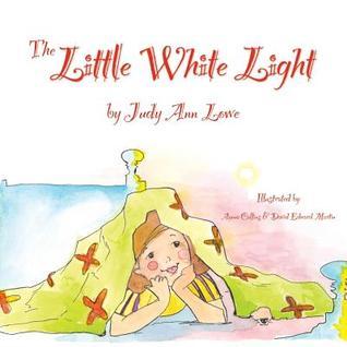 The Little White Light by Judy Ann Lowe | Goodreads
