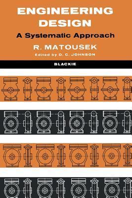 Engineering Design: A Systematic Approach by Robert Matousek | Goodreads