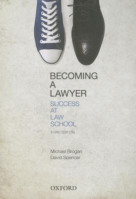 Becoming a Lawyer: Success at Law School by Michael Brogan | Goodreads