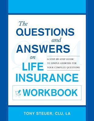 The Questions and Answers on Life Insurance Workbook: A Step-By-Step ...