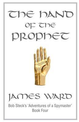 The Hand of the Prophet by James A. Ward | Goodreads