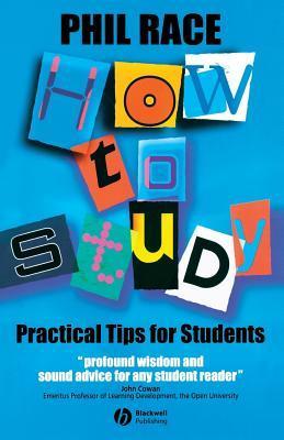 How to Study: Practical Tips for Students by Phil Race | Goodreads