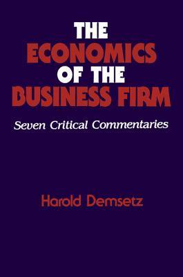 The Economics of the Business Firm: Seven Critical Commentaries by ...
