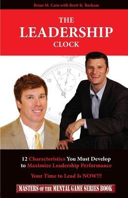 The Leadership Clock: Your Time to Lead Is Now! by Brian Cain | Goodreads