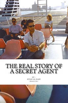 The Real Story of a Secret Agent by Ahmad Mohamad Ali | Goodreads