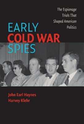 Early Cold War Spies: The Espionage Trials that Shaped American ...