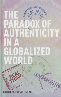 The Paradox of Authenticity in a Globalized World by Russell Cobb ...