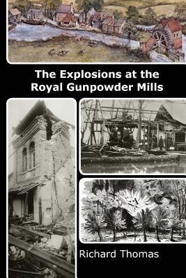 The Explosions at the Royal Gunpowder Mills by Richard Thomas | Goodreads