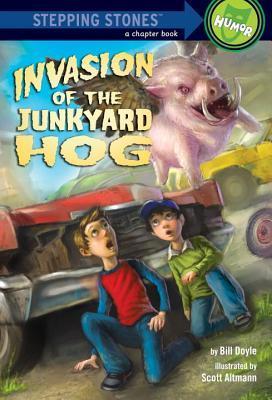 Invasion of the Junkyard Hog (A Stepping Stone Book by Bill Doyle ...