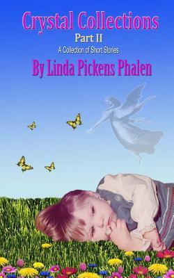Crystal Collections Part 2 by Linda Pickens-Phalen | Goodreads