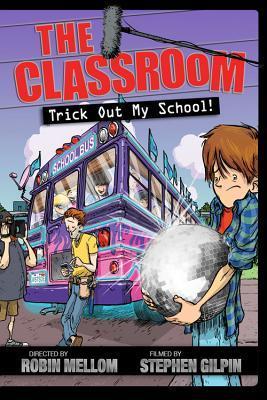 Trick Out My School! (Classroom, #3) by Robin Mellom | Goodreads