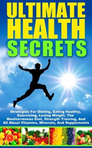 Health: Ultimate Health Secrets: Strategies For Dieting, Eating Healthy ...