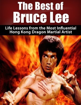 The Best of Bruce Lee: Life Lessons from the Most Influential Hong Kong ...