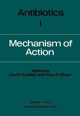 Antibiotics: Mechanism of Action: 1 by David Gottlieb | Goodreads